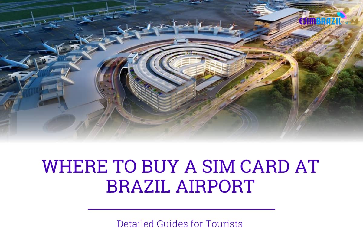 Where to Buy A SIM Card at Brazil Airports in 2024: Guide for Tourists